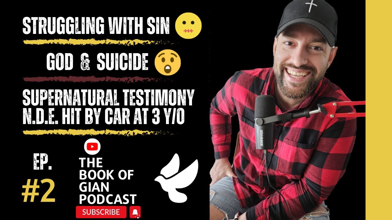 Episode 2 | Struggling With Sin | God & Suicide | NDE Hit By Car At 3 y ...