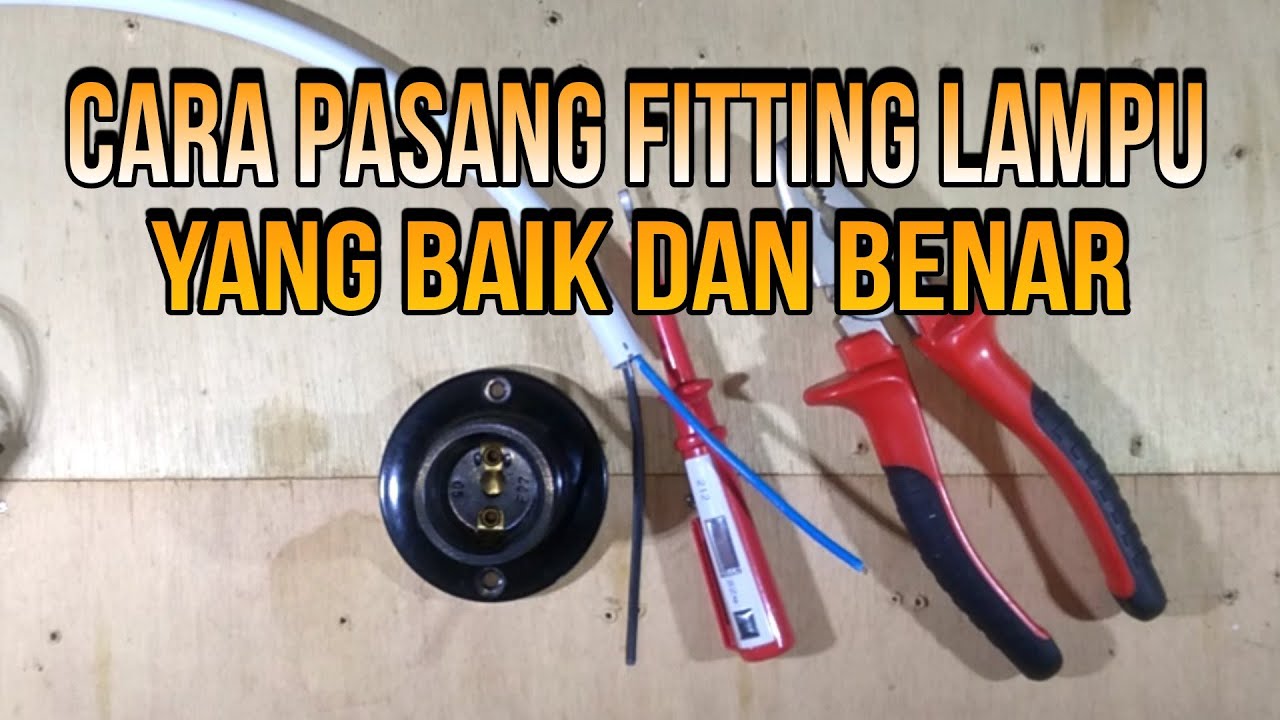 CARA PASANG FITTING LAMPU YANG BENAR - HOW TO INSTALL THE CORRECT LIGHT ...