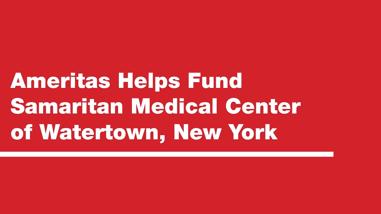 Ameritas Helps Fund Samaritan Medical Center of Watertown, New York ...
