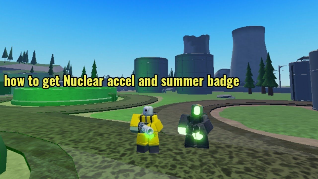 how to get Nuclear accel and summer badge - YouTube
