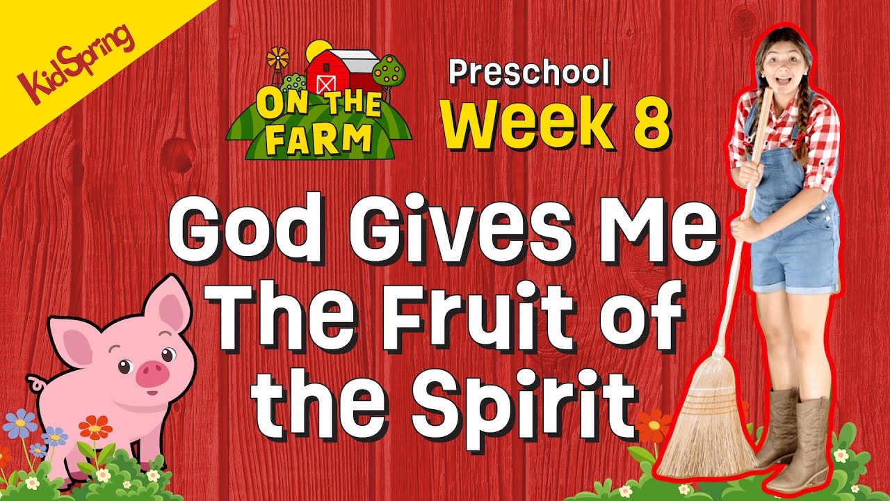 God Gives Me The Fruit Of The Spirit On The Farm Preschool Week 8 God Gives Me The Fruit Of The Spirit On The Farm Preschool Week 8