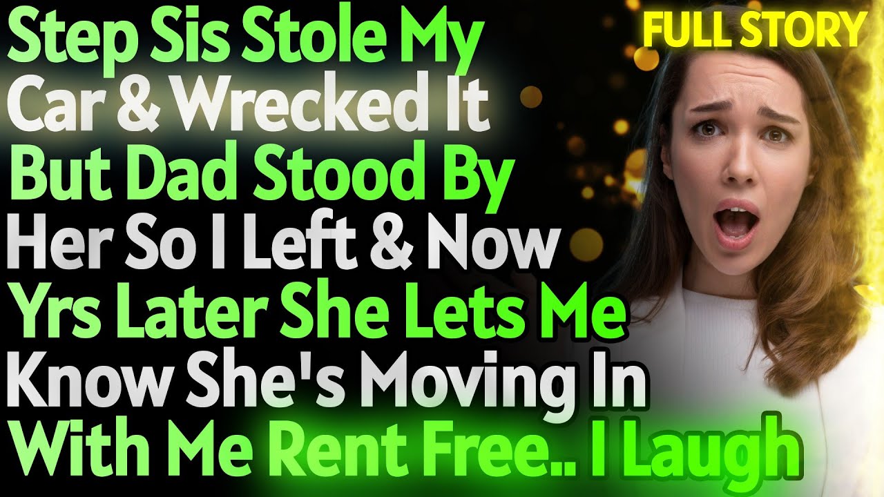 Step Sis Stole My Car & Wrecked It But Dad Defended Her So I Left But ...