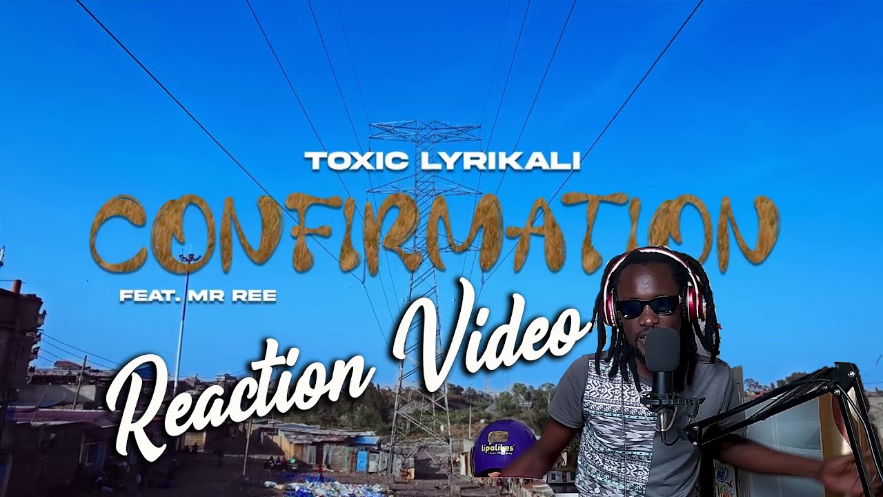 TOXIC LYRIKALI - CONFIRMATION FEAT. MR REE REACTION VIDEO - YouTube