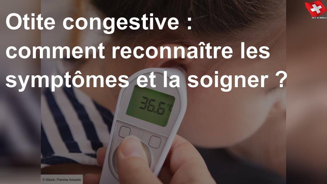 Otite congestive : comment reconnaître les symptômes et la soigner ...