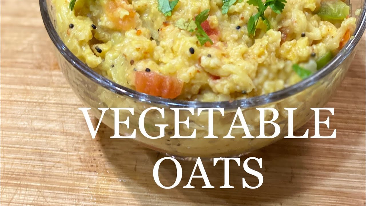 VEGETABLE OATS RECIPE| HEALTHY BREAKFAST |GOOD FOR WEIGHTLOSS - YouTube