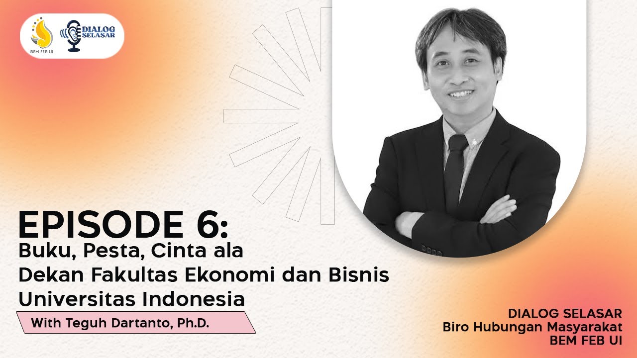 DIALOG SELASAR Eps.6 - Buku, Pesta, Cinta ala Dekan FEB Universitas ...