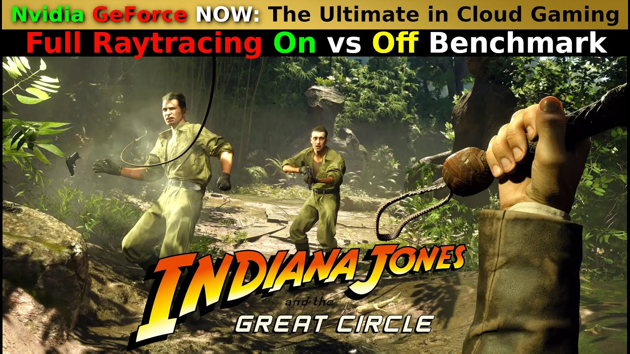 Indiana Jones and the Great Circle: Nvidia GeForce NOW 4K Full ...