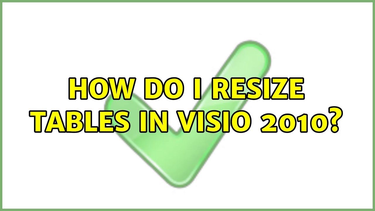 How do I resize tables in Visio 2010? - YouTube