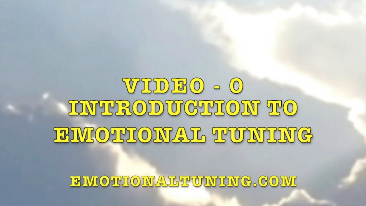 Emotional tuning.com-Video 0 "INTRODUCTION TO EMOTIONAL TUNING" - YouTube