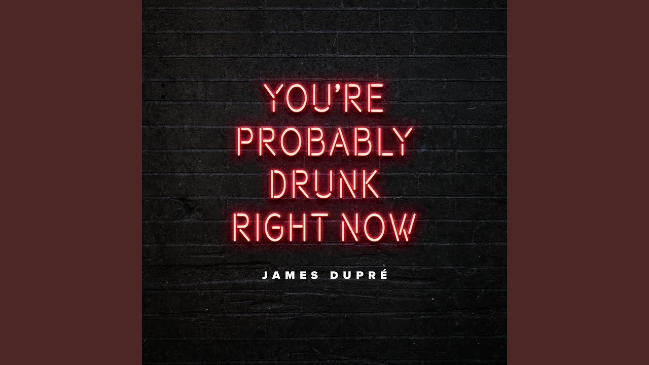 You’re Probably Drunk Right Now - YouTube Music