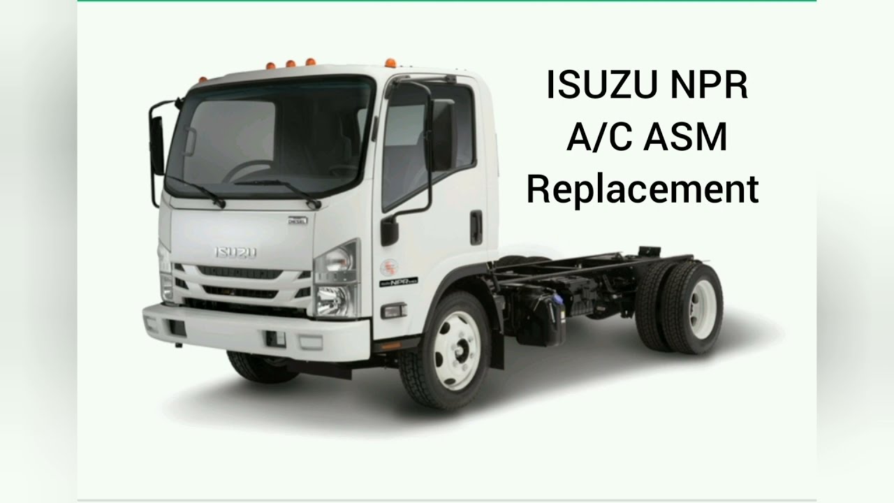 Isuzu NPR A/C ASM Replacement - YouTube