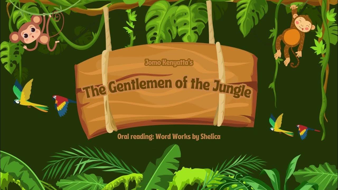 THE GENTLEMEN OF THE JUNGLE BY JOMO KENYATTA (Oral Reading) || Word ...