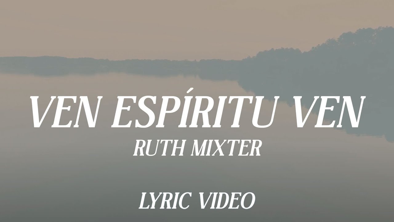 Ven Espíritu Ven - Ruth Mixter (Video Lyric) - YouTube