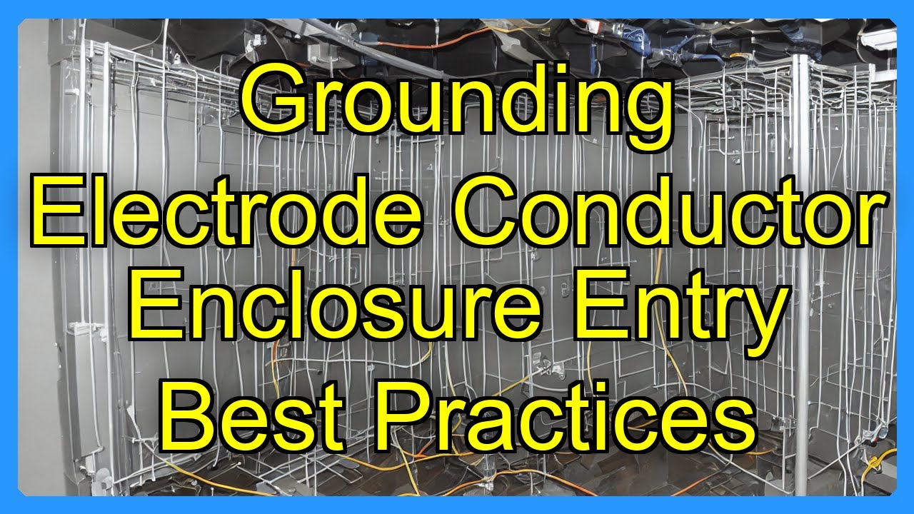 Grounding Electrode Conductor Enclosure Entry Best Practices - YouTube