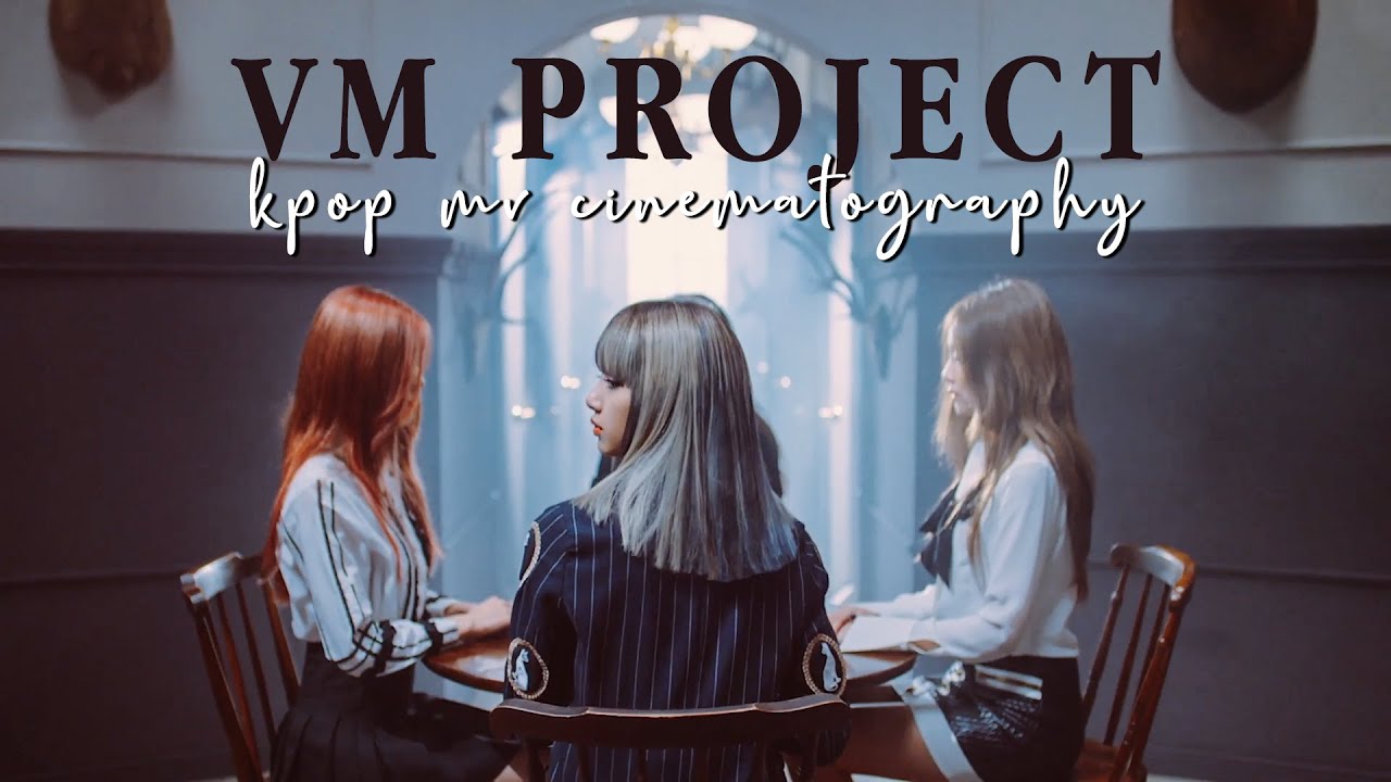 the cinematography of kpop mv’s directed by vm project architecture ...
