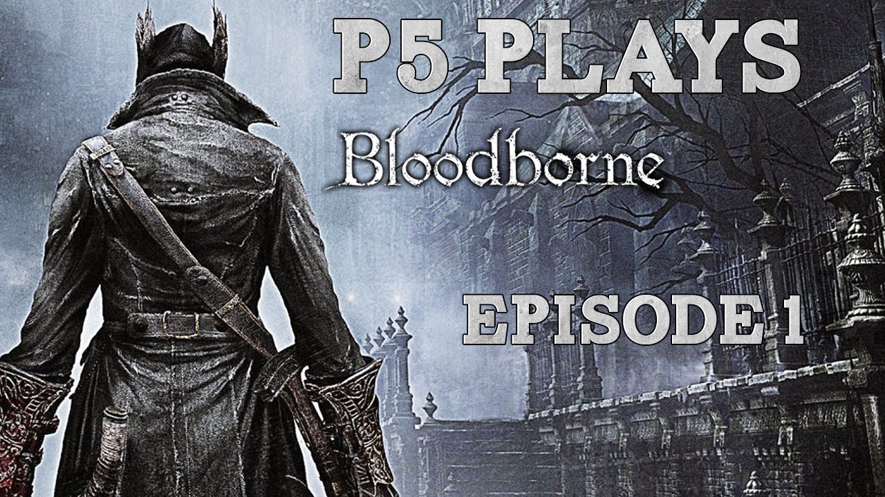 Bloodborne #1 - And So My Night Begins - YouTube