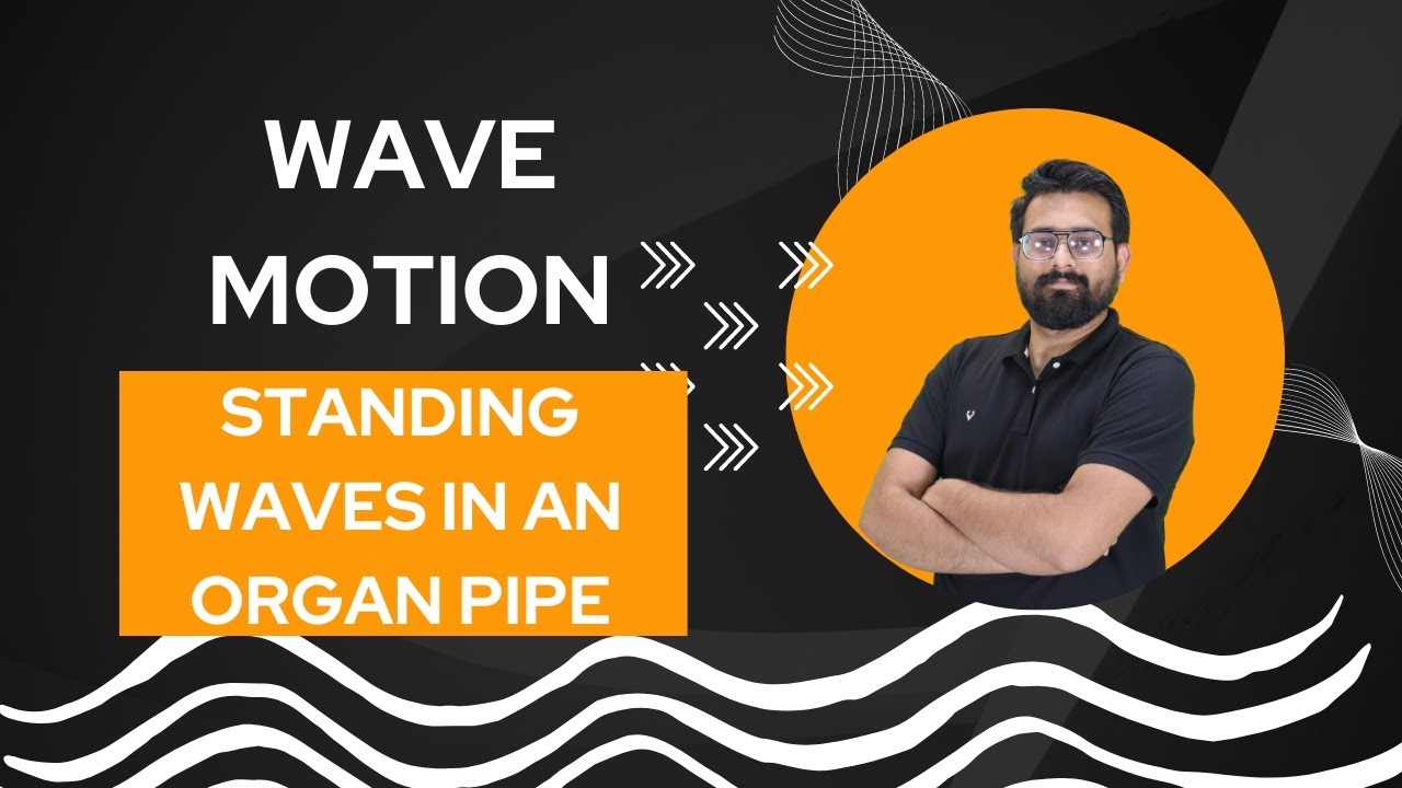 Standing Waves in an Organ Pipe (L-11) | Wave Motion | (JEE / NEET ...