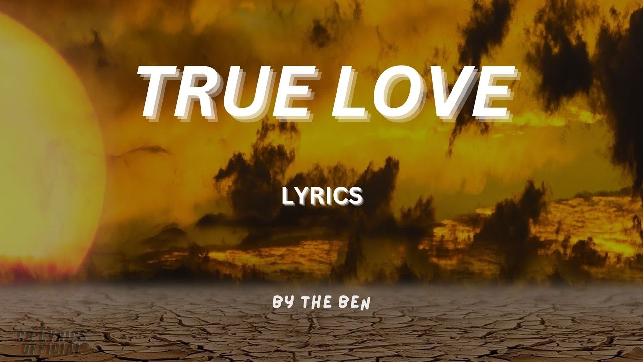 True Love - The Ben Lyrics (Official Video 2025) - YouTube