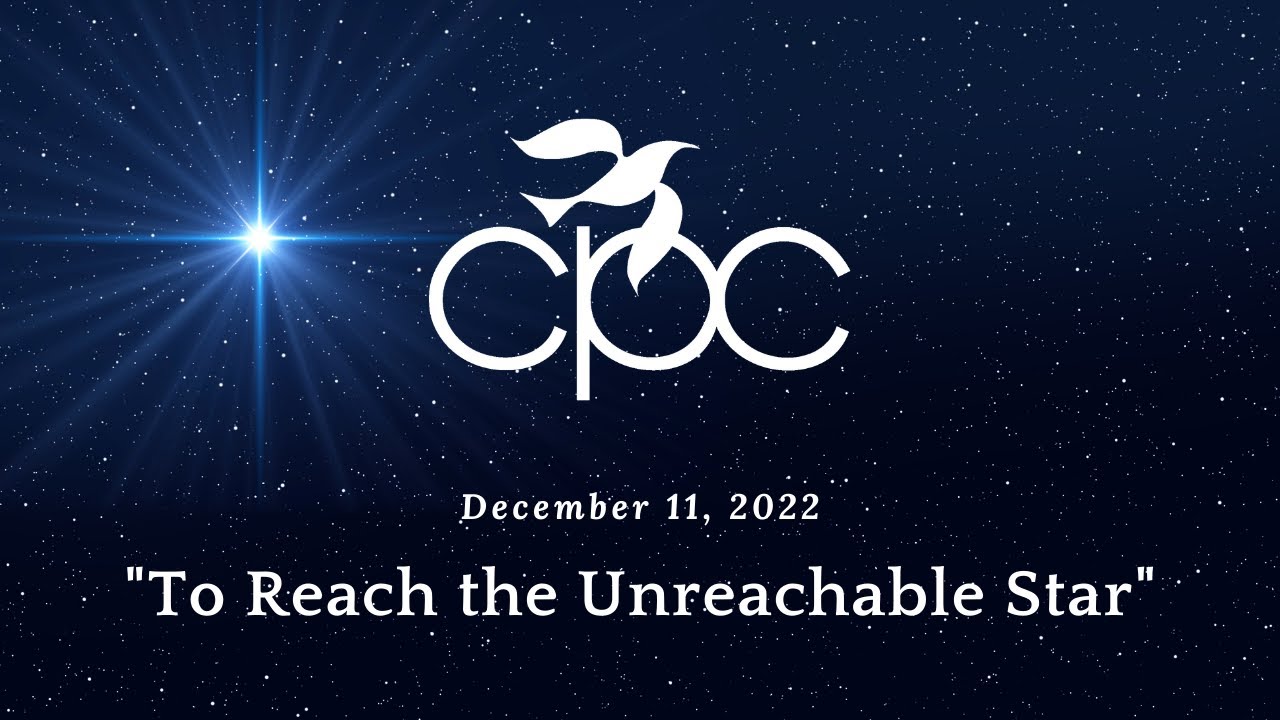 "To Reach the Unreachable Star" CPC Worship Service Dec 11, 2022 - YouTube