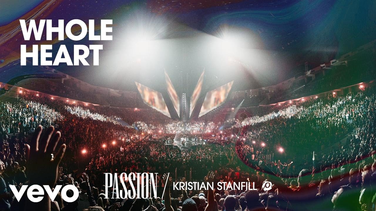 Passion Whole Heart Live Audio Ft Kristian Stanfill Youtube