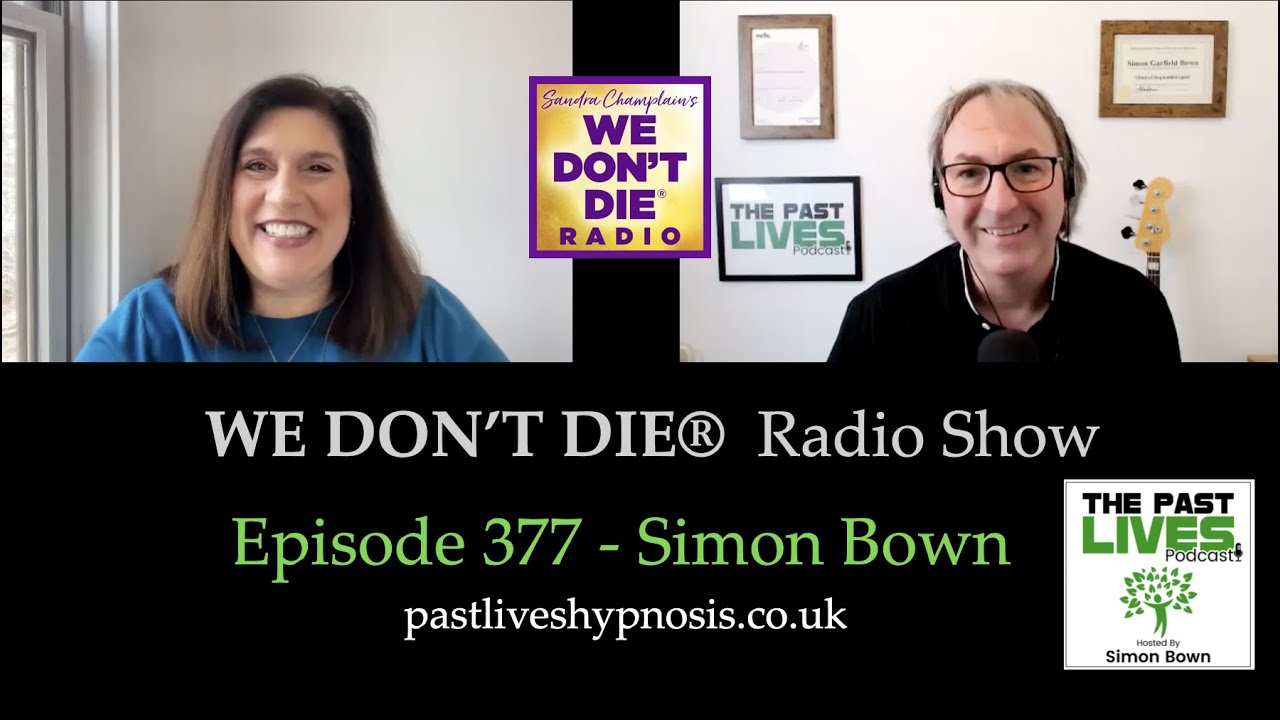 We Don't Die Radio 377 - Simon Bown from The Past Lives Podcast and ...