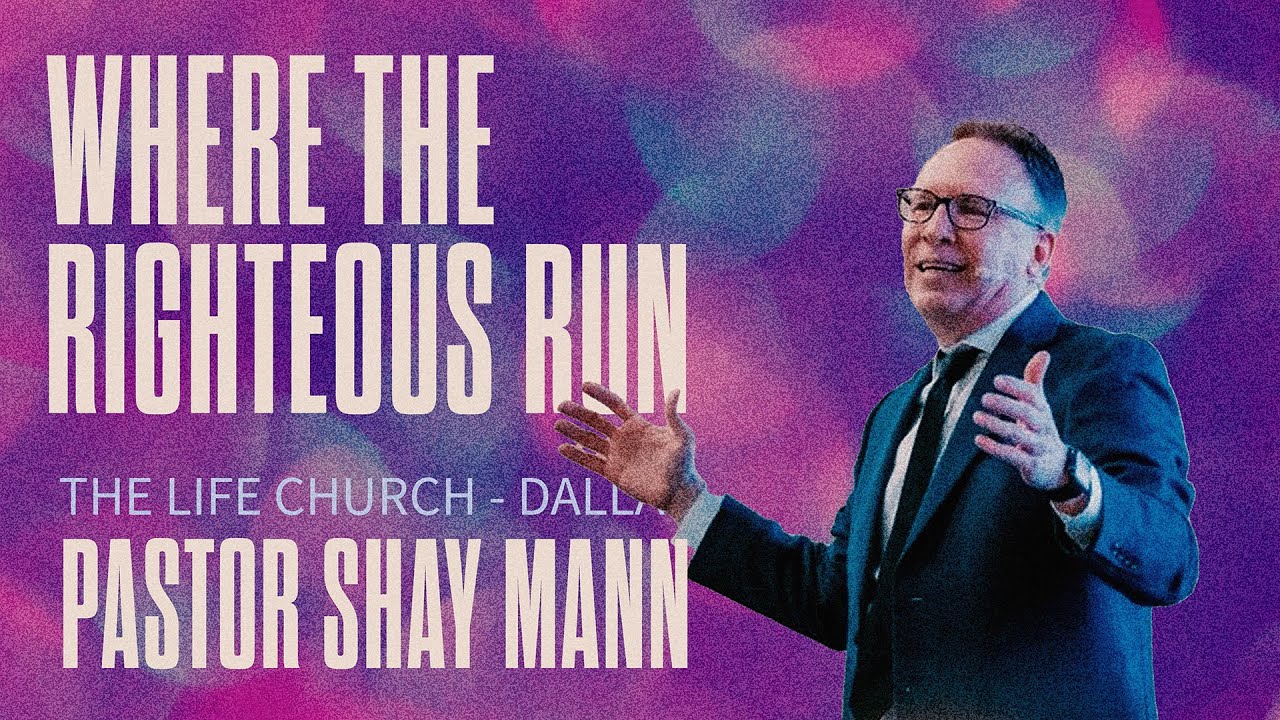 Where the Righteous Run - Pastor Shay Mann | The Life Church Online ...