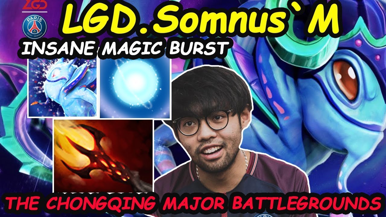 PSG LGD Somnus`M - [Puck] INSANE MAGIC BURST The Chongqing Major ...