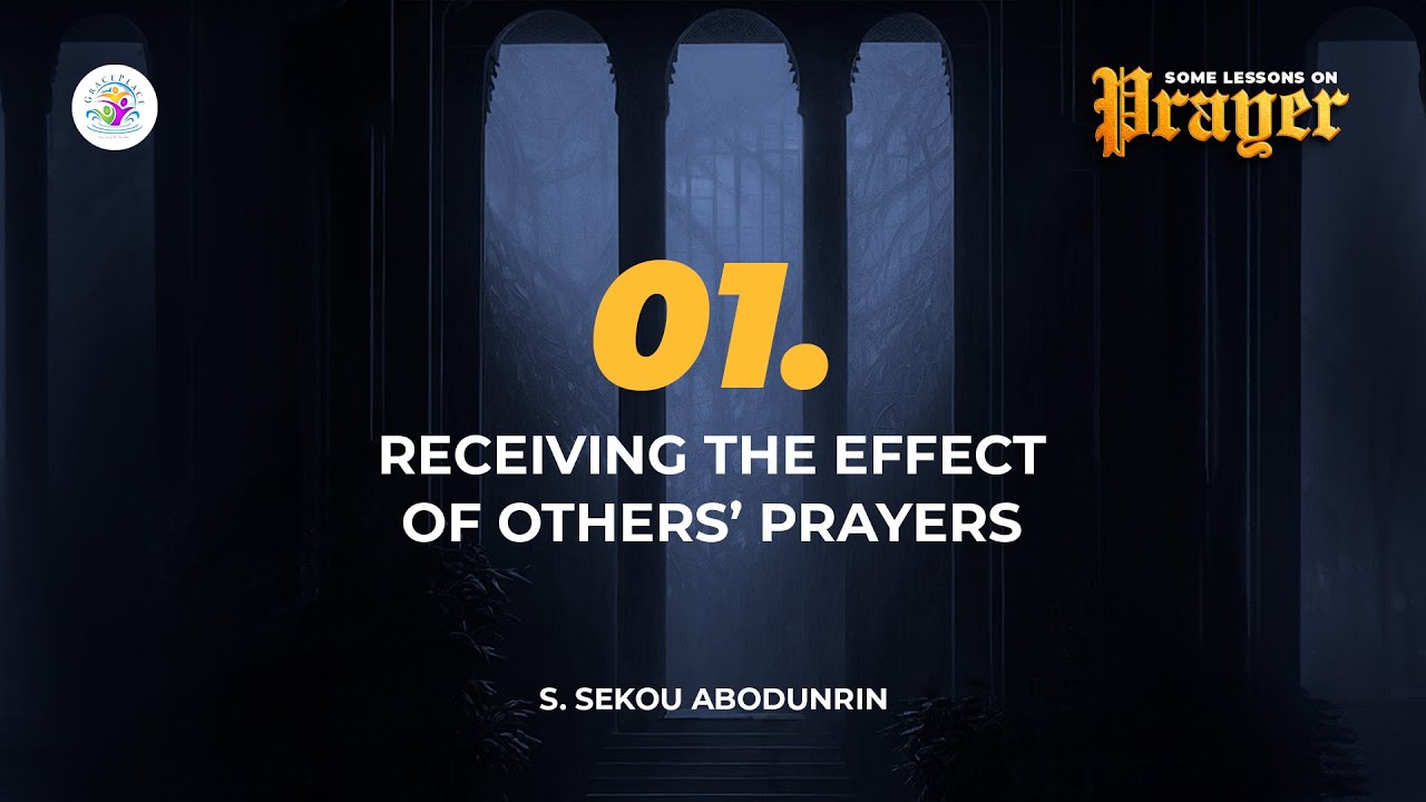 Receiving The Effect of Others’ Prayers | 26 February 2024 | S. Sekou Abodunrin - YouTube