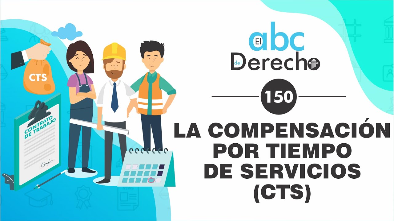 La Compensación por Tiempo de Servicios - CTS | ABC del Derecho 150 ...