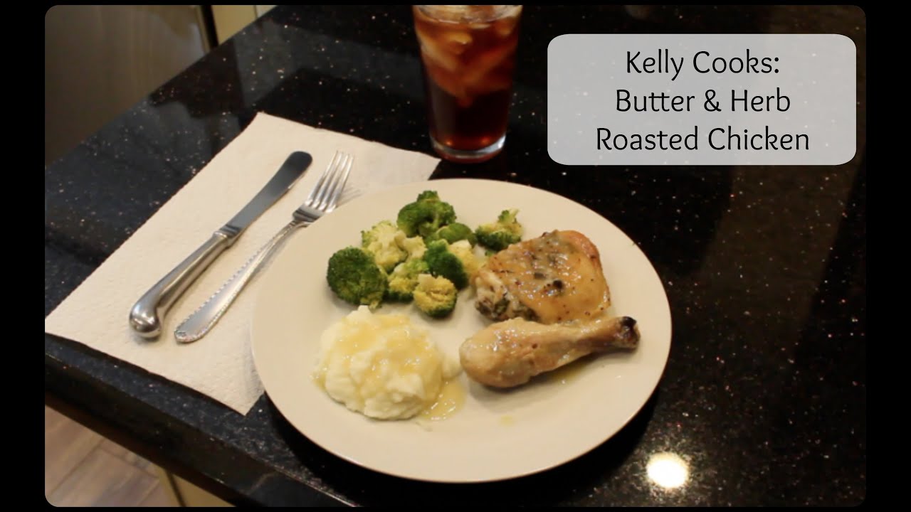 Kelly Cooks: Butter & Herb Roasted Chicken - YouTube