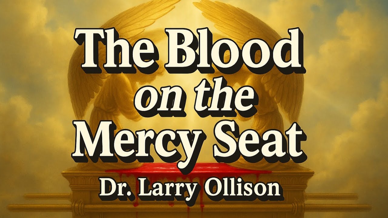 The Blood on the Mercy Seat - Dr. Larry Ollison - YouTube