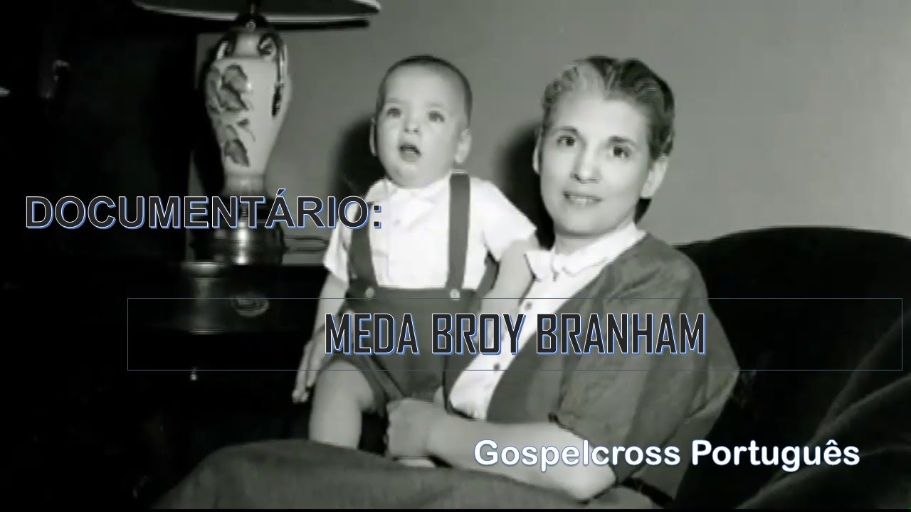 DOCUMENTÁRIO: MEDA BROY BRANHAM - YouTube