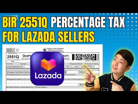 HOW TO FILE BIR FORM 2551Q QUARTERLY PERCENTAGE TAX for LAZADA SELLERS ...