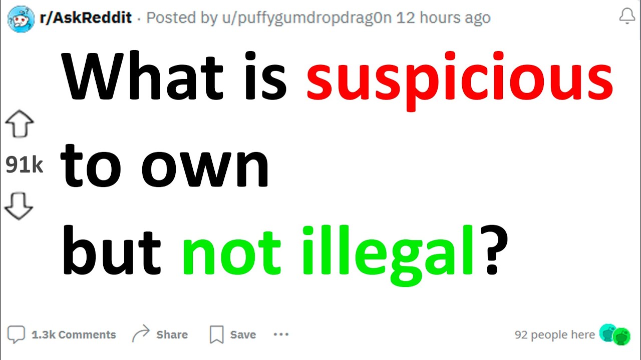 What is suspicious to own but not illegal? Reddit stories. - YouTube