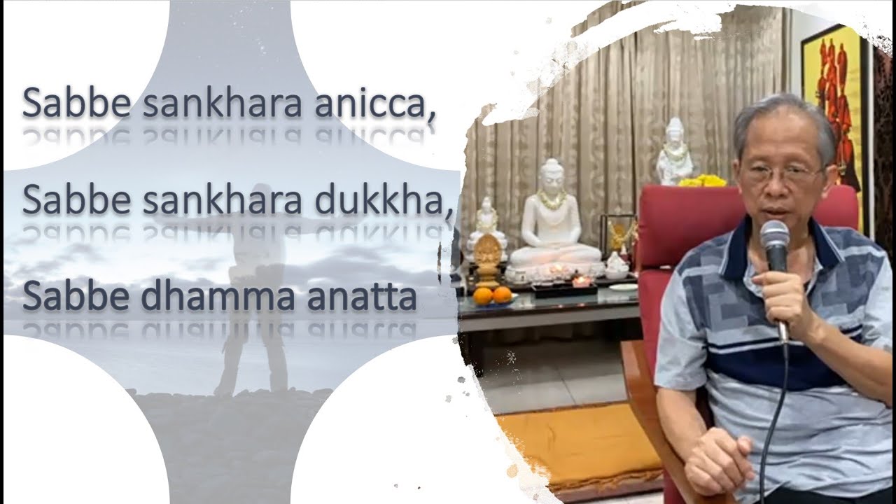 Sabbe sankhara anicca, Sabbe sankhara dukkha, Sabbe dhamma anatta - YouTube