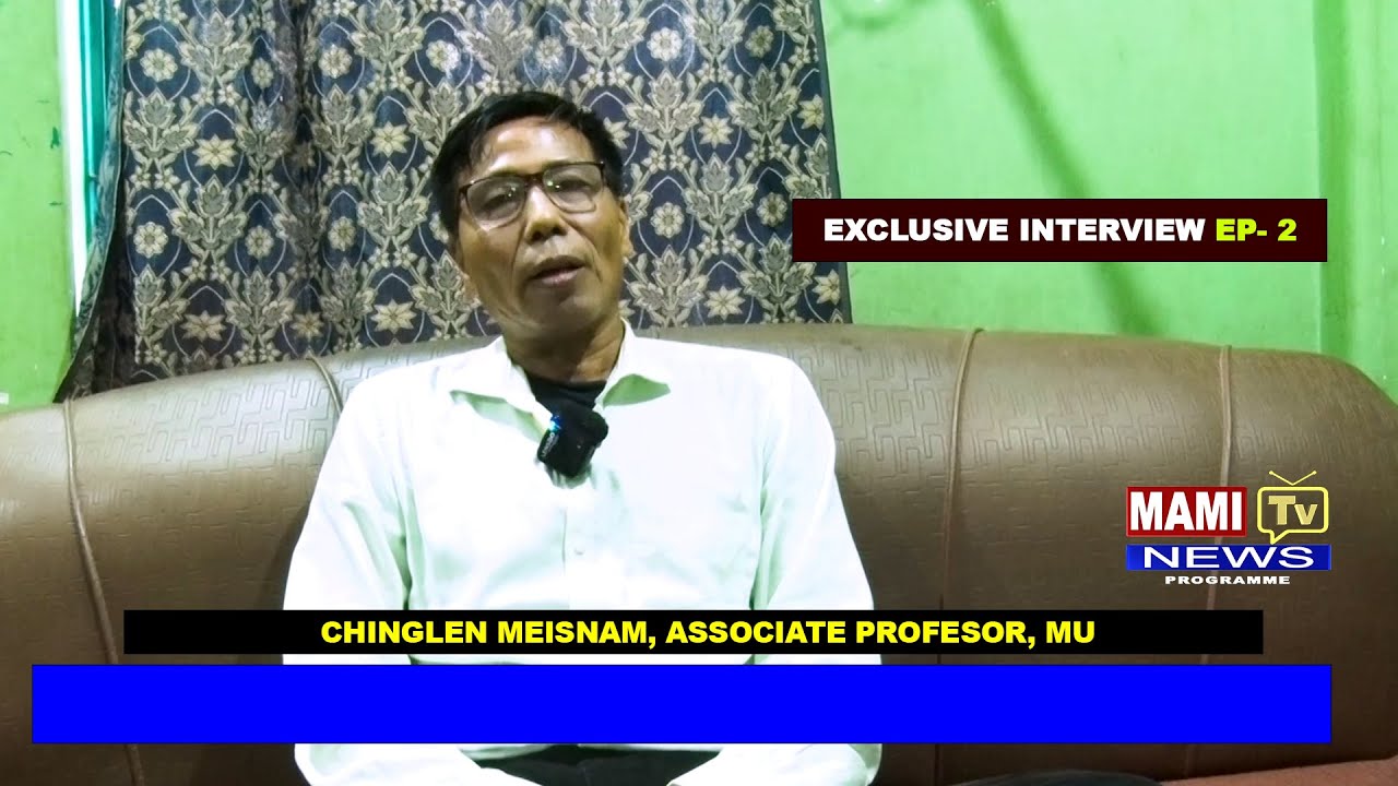 CHINGLEN MEISNAM || EXCLUSIVE INTERVIEW EP- 2|| 6th Oct. 2023 || 5:00 pm - YouTube