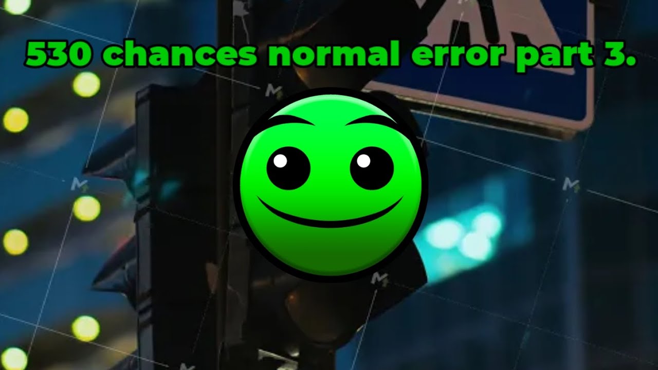 530 chances normal error part 3 - YouTube