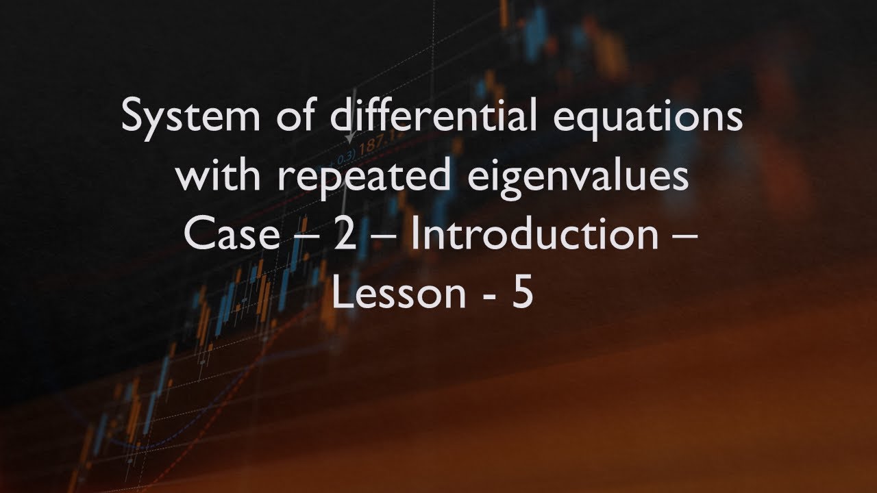 System of differential equations with repeated eigenvalues - Case-2 ...