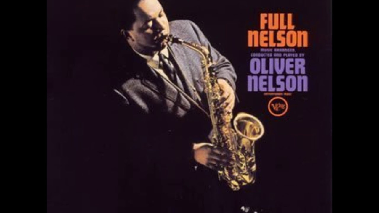 Oliver Nelson - Full Nelson ( Full Album ) - YouTube