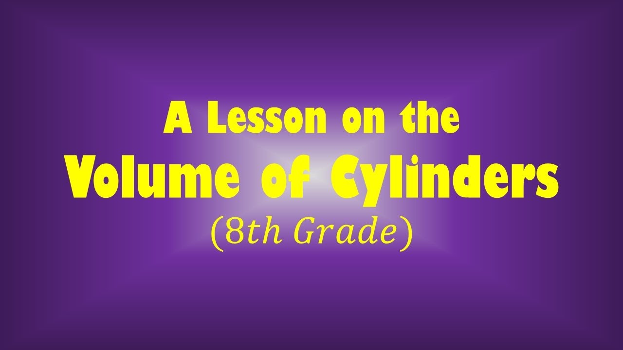 A Lesson on the Volume of Cylinders - YouTube