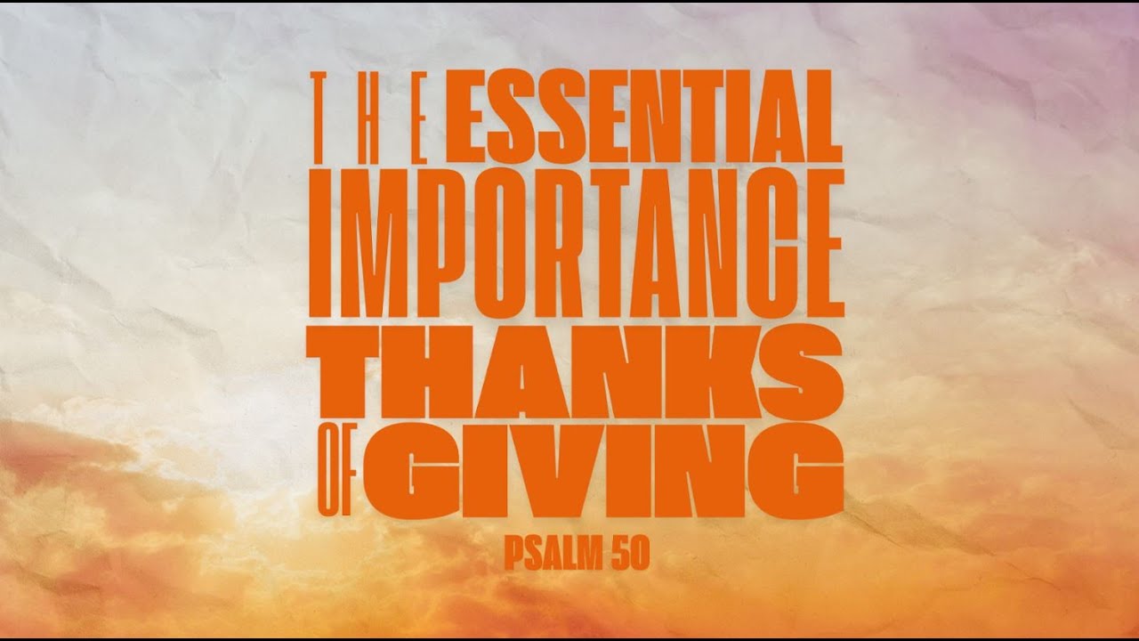 The Essential Importance of Thanksgiving - YouTube