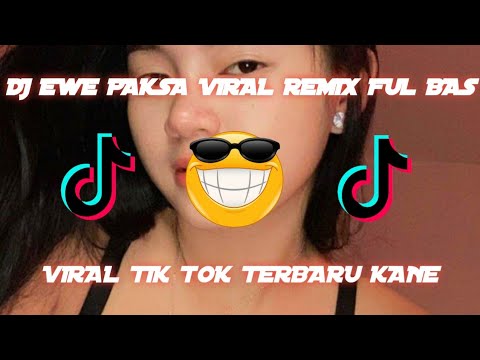 DJ KANE EWE PAKSA VIRAL TIK TOK FUL BAS