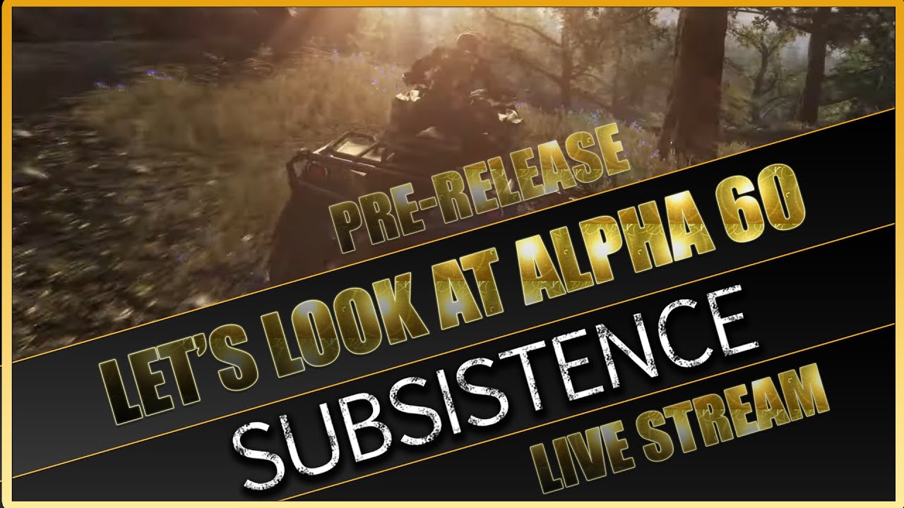 Let's Look At Alpha 60 Pre-release I Subsistence Live Stream I - YouTube