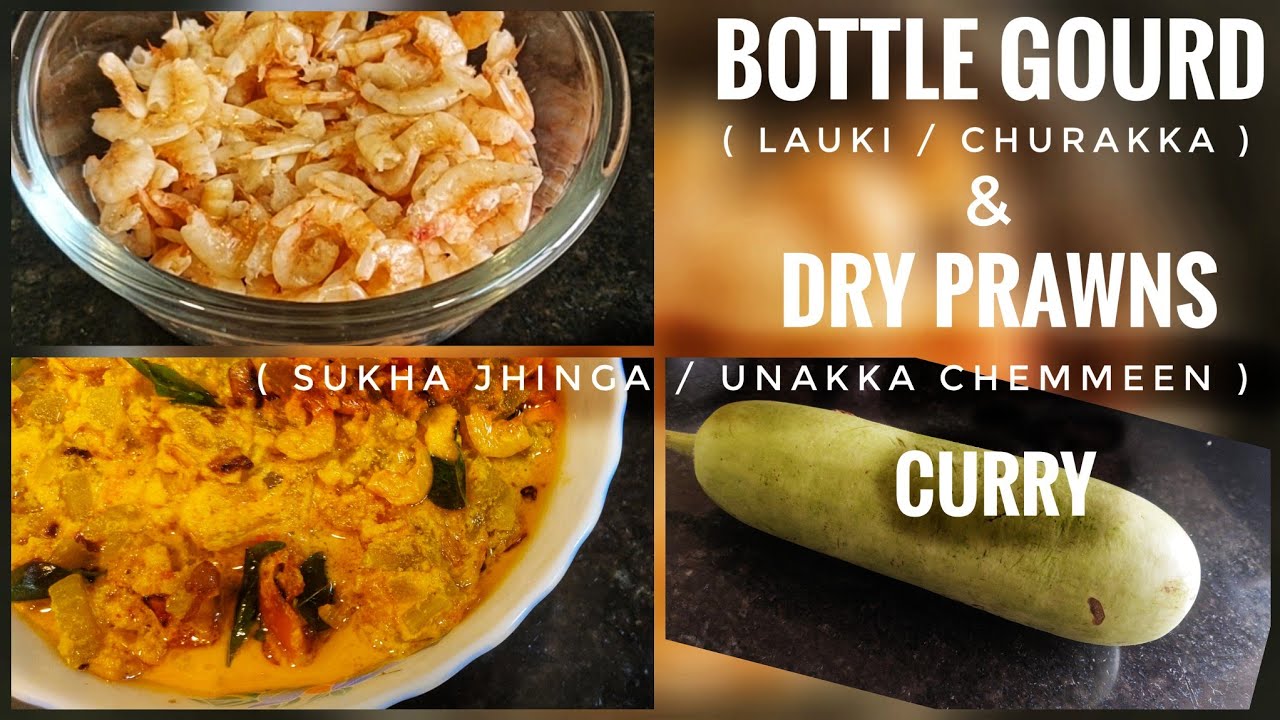 Churakka Unakka Chemmeen Curry | Bottle Gourd and Dry Prawns | Lauki ...