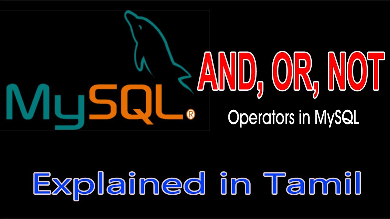 Mysql And Or Not Operators Explained In Tamil Beginner To Advanced Mysql Tutorial