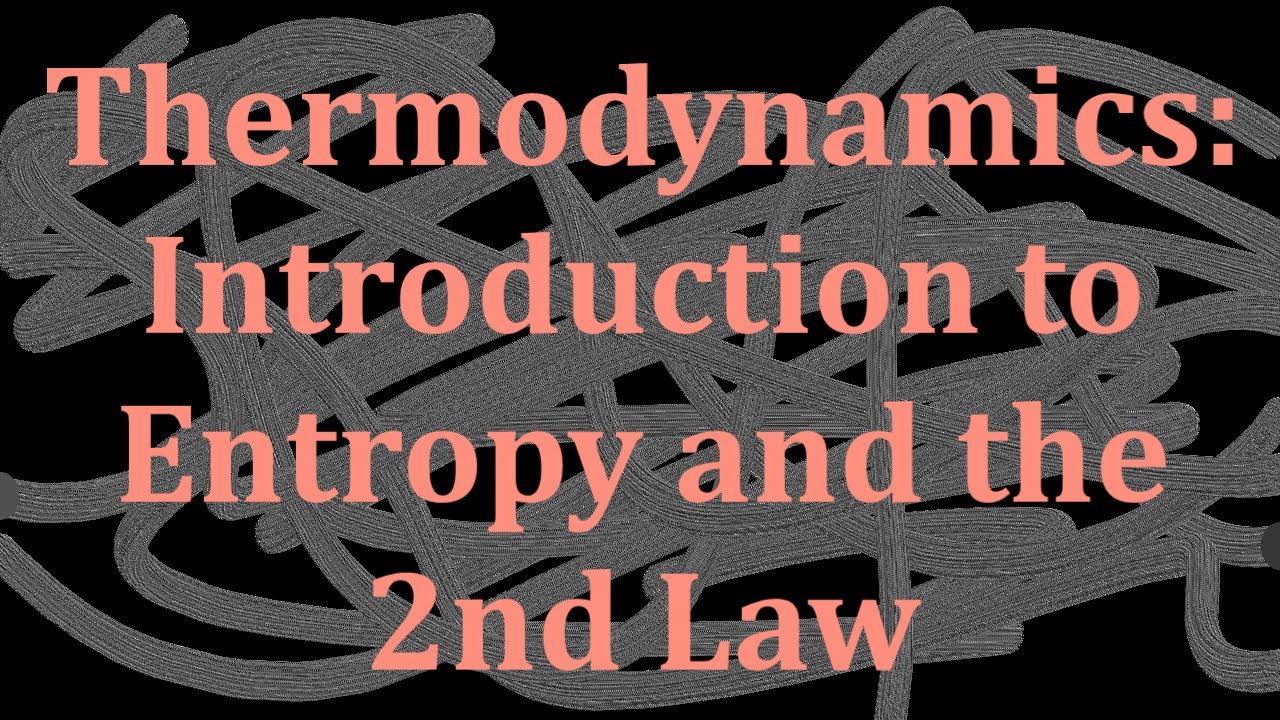 Introduction to Entropy and the 2nd Law of Thermodynamics - YouTube