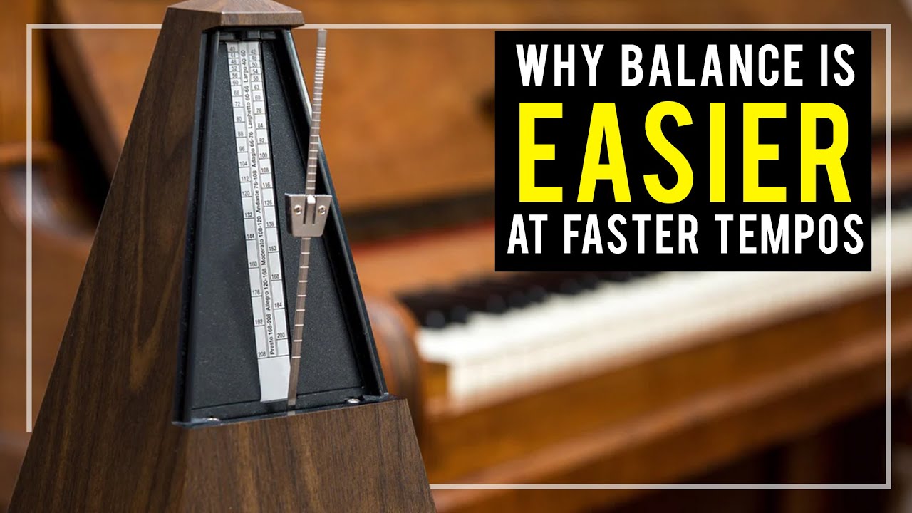 Why Balance Is Easier at Faster Tempos on Piano - YouTube