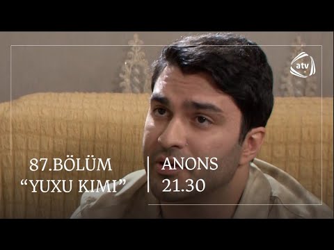 Yuxu Kimi 87.Bölüm /ANONS