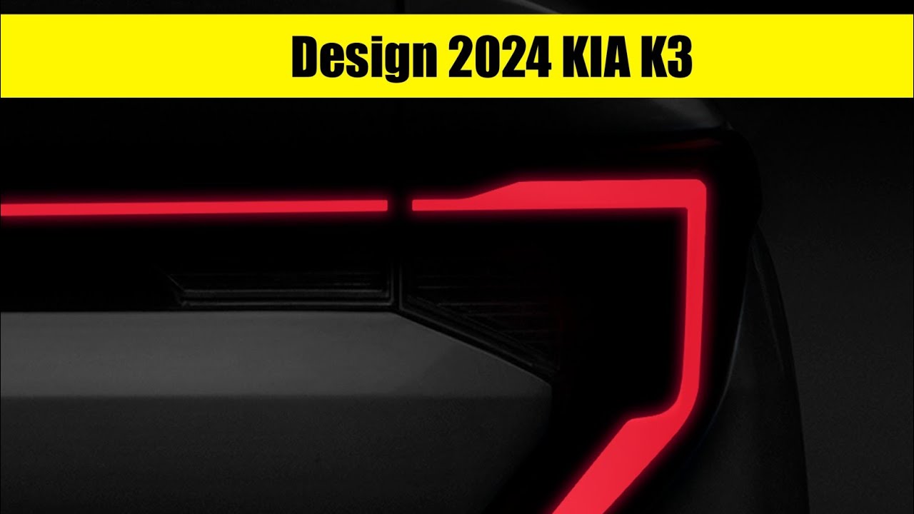 New Design 2024 KIA K3 | LED back light | Higher - YouTube