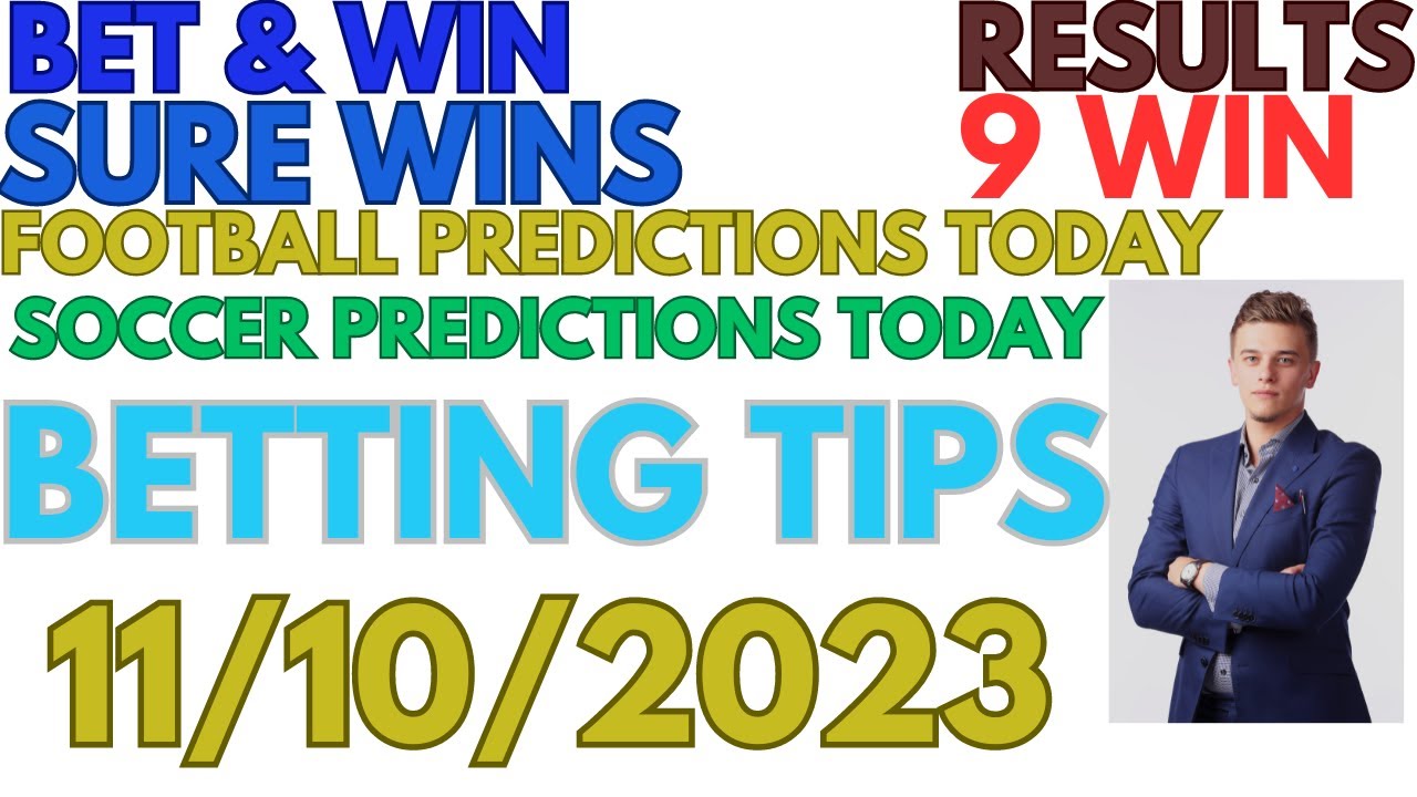 FOOTBALL PREDICTIONS TODAY 11/10/2023 SOCCER PREDICTIONS TODAY ...